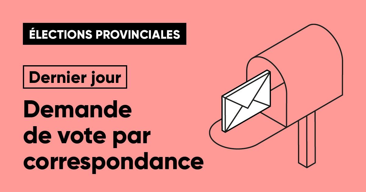 Dernier jour pour demander à voter par correspondance! – Élections Québec